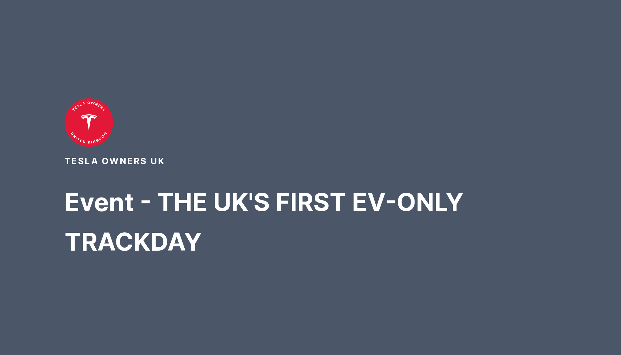 THE UK'S FIRST EV-ONLY TRACKDAY - Event - Tesla Owners UK