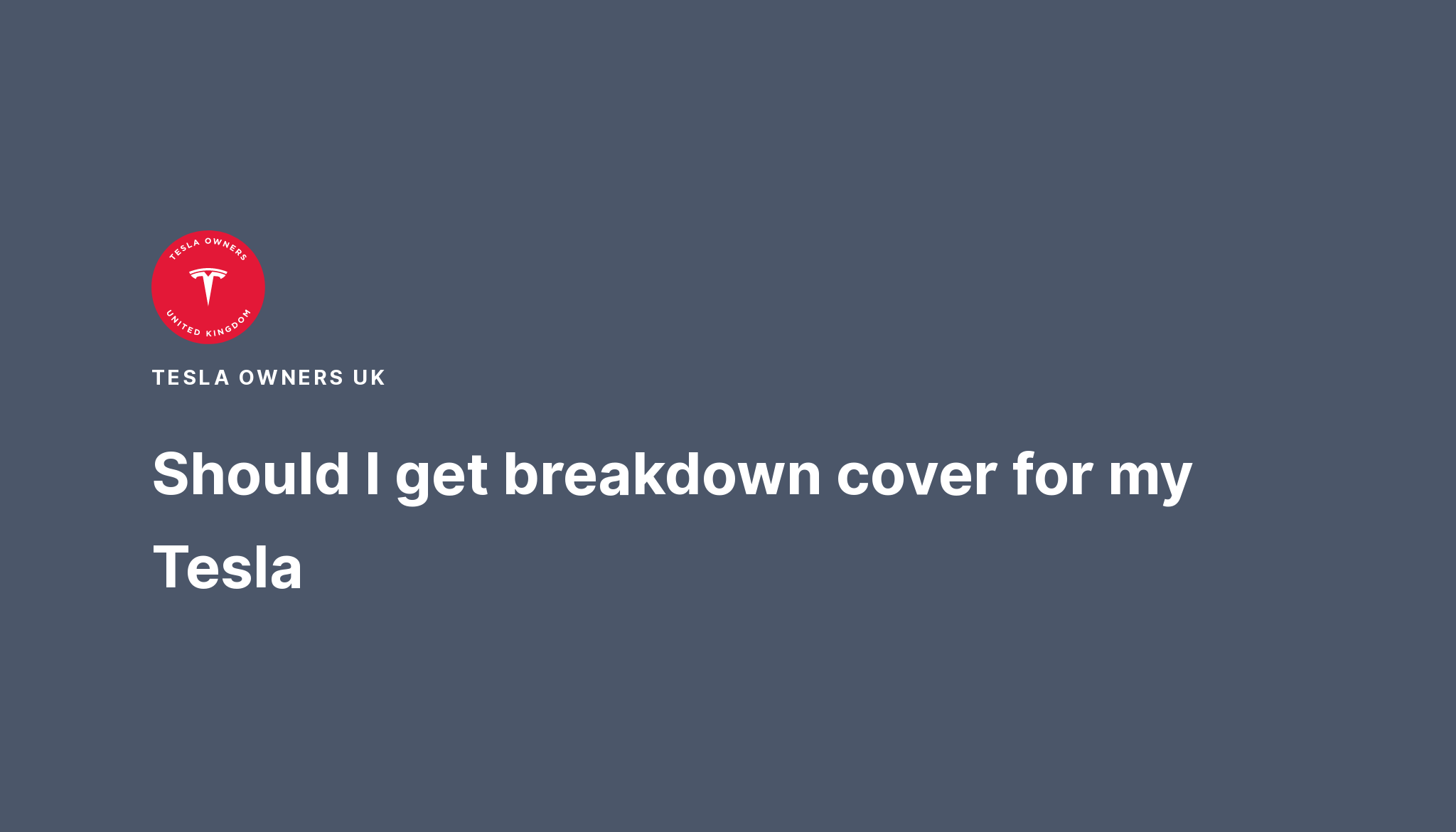 Should I get breakdown cover for my Tesla? What cover does Tesla ...