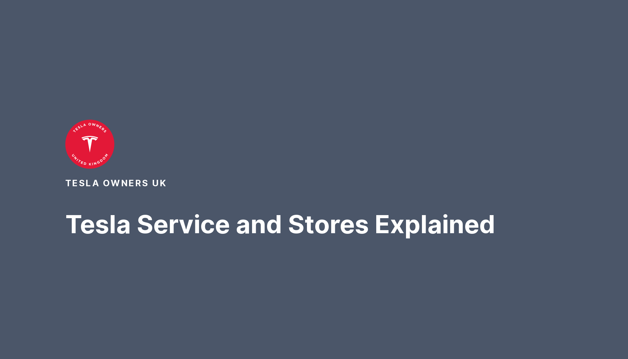 Tesla Service and Stores Explained - Tesla Owners UK